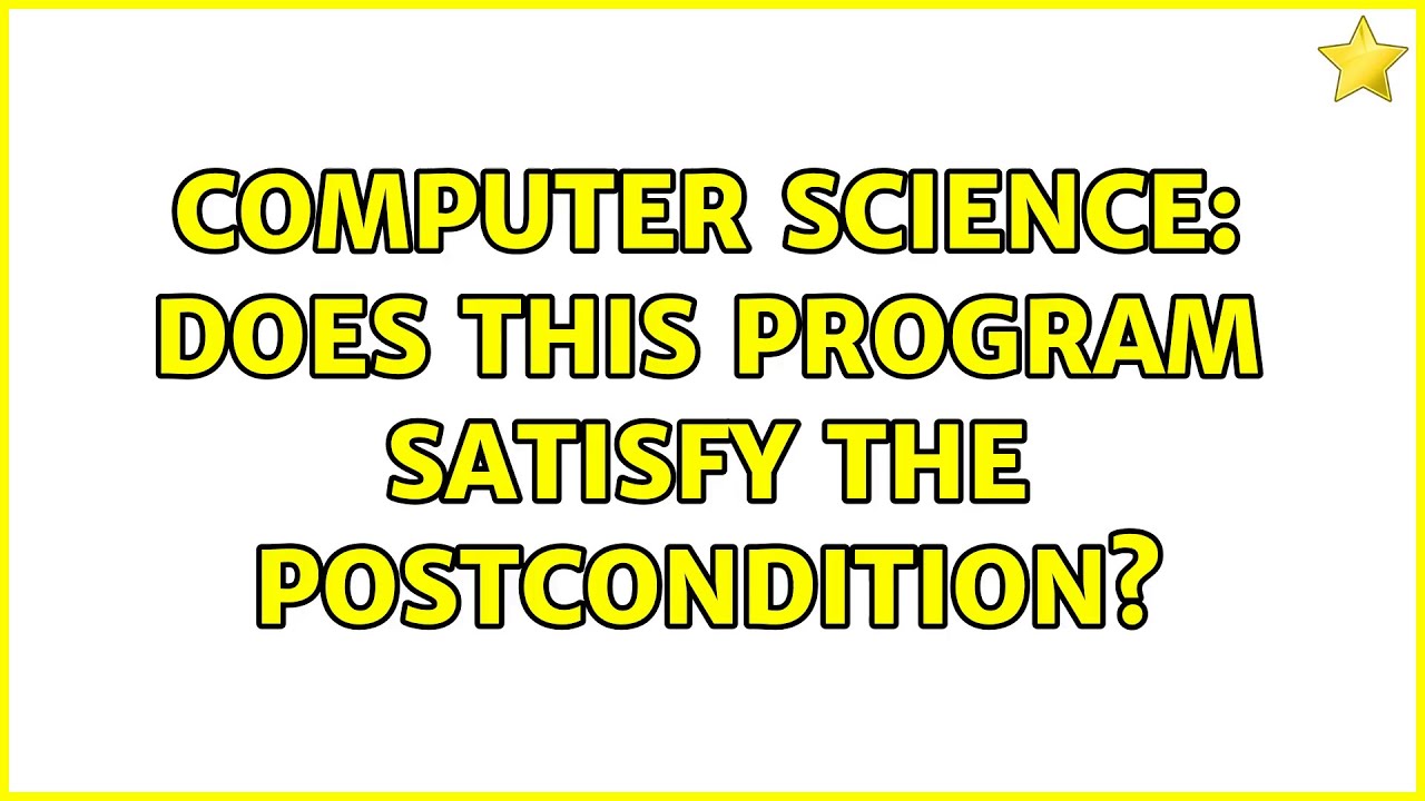 Computer Science: Does this program satisfy the postcondition? - YouTube