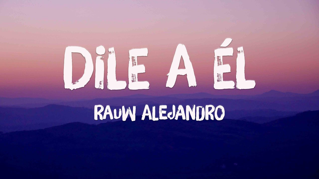 Dile a Él - Rauw Alejandro (Letra) 🐞 - YouTube