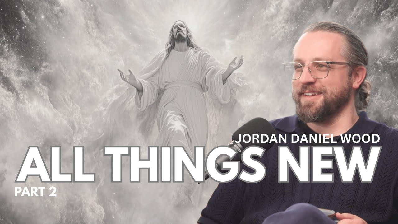 All Things New: Jordan Daniel Wood | Part Two - YouTube