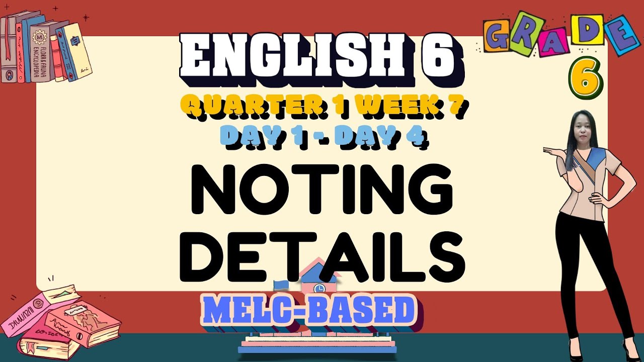 GRADE 6 ENGLISH 6 QUARTER 1 WEEK 7 // NOTING DETAILS - YouTube
