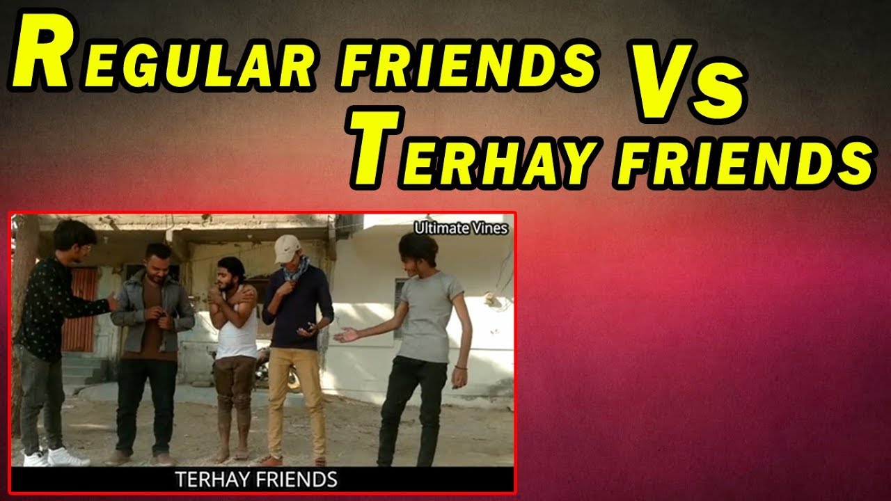 Regular Friends Vs Terhay Friends | Ultimate Vines - YouTube