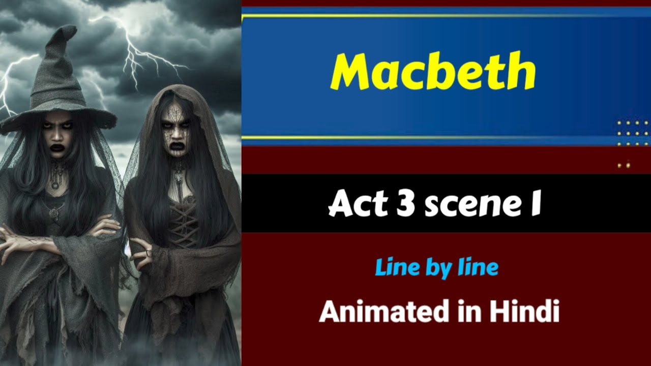 Macbeth Act 3 scene 1| CLASS 12 ISC | Animated in Hindi || line by line ...