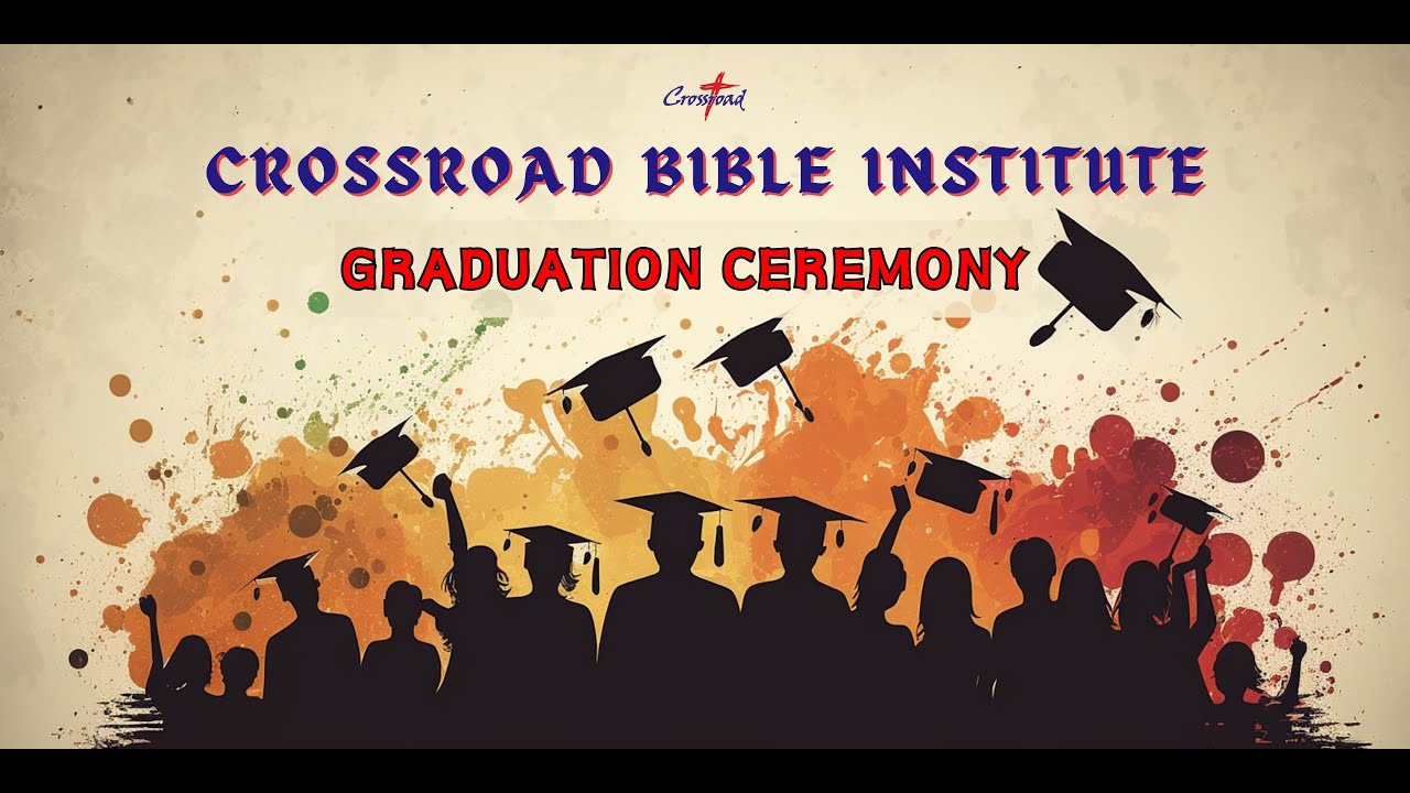 Crossroad Bible Institute Graduation Ceremony | May 26, 2024 - YouTube