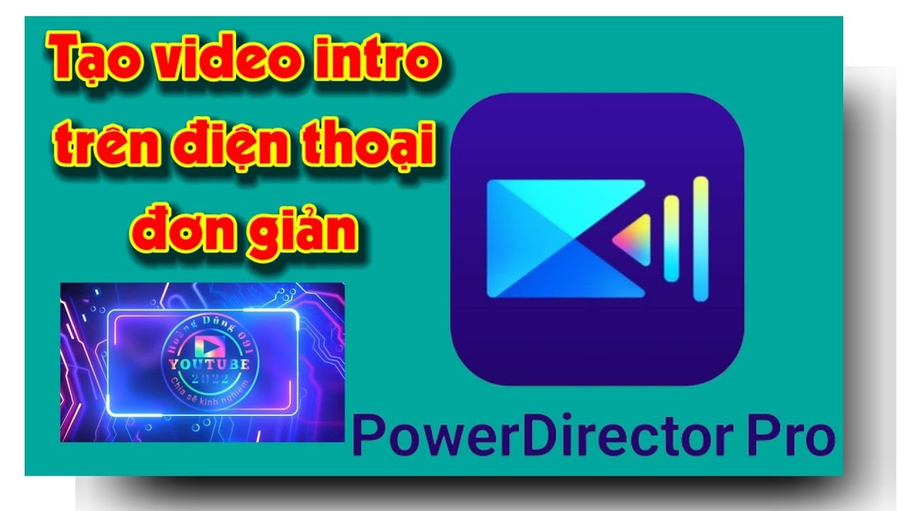 Tạo video Intro bằng ứng dụng PowerDirector trên điện thoại đơn giản mà ...