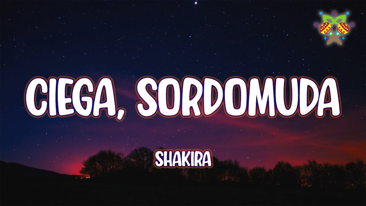 Shakira - Ciega, Sordomuda ( Letra/Lyrics ) - YouTube