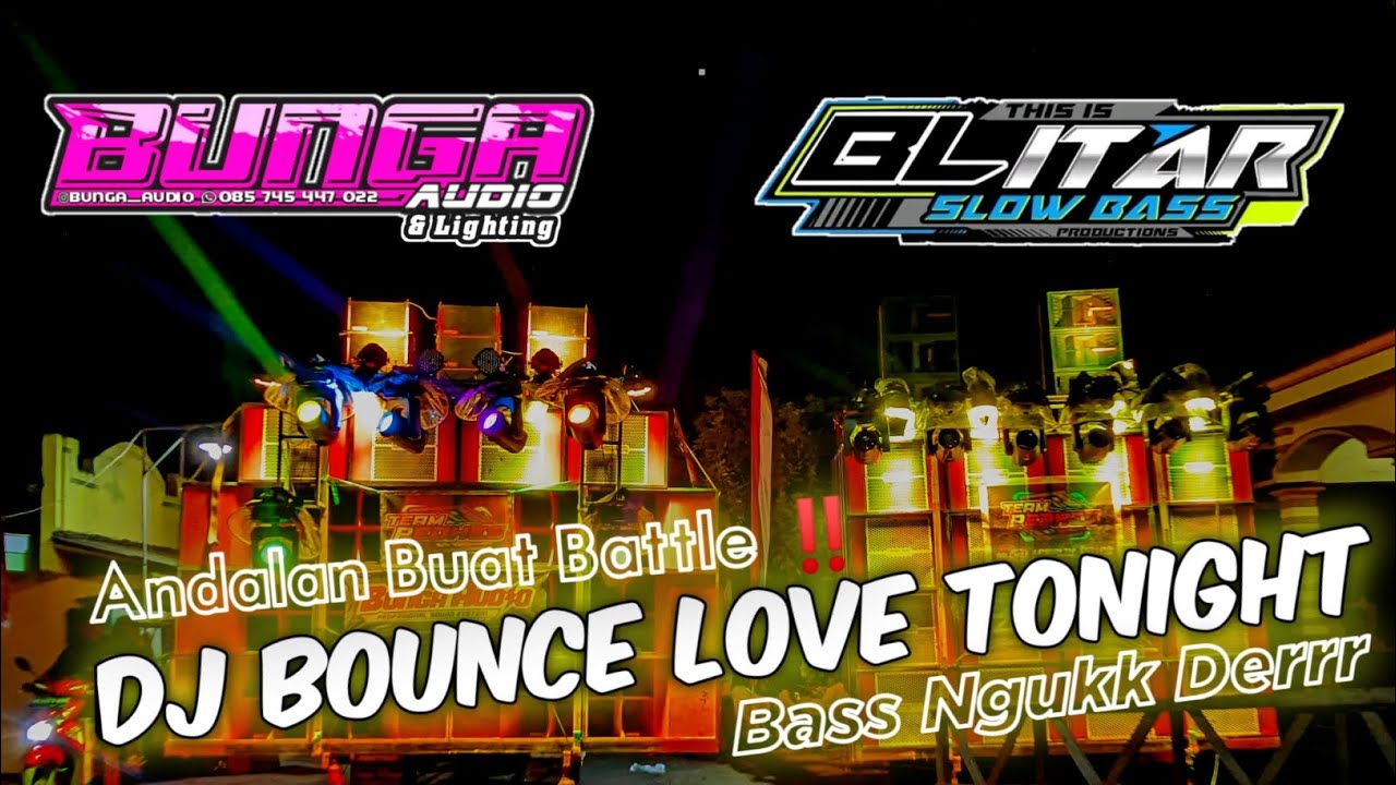 DJ BOUNCE LOVE TONIGHT BASS NGUKK DERR BUNGA AUDIO - YouTube