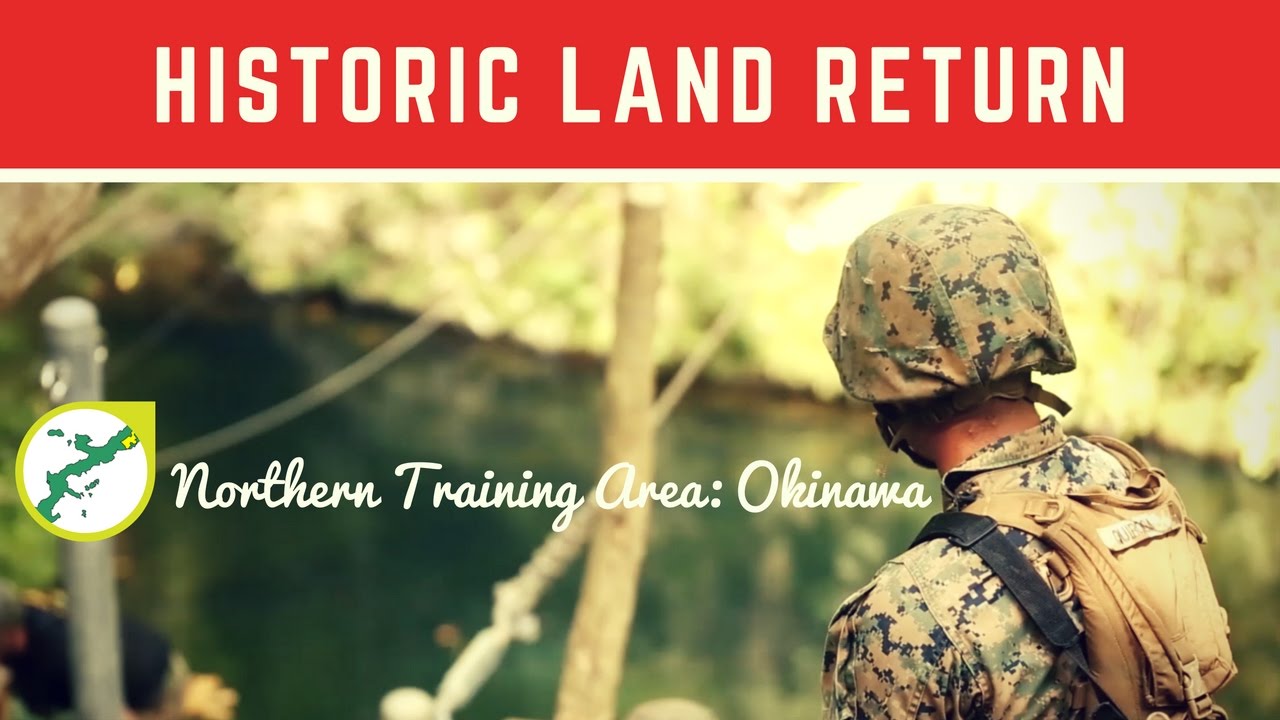 The Historic Return of Land in the Northern Training Area of Okinawa ...