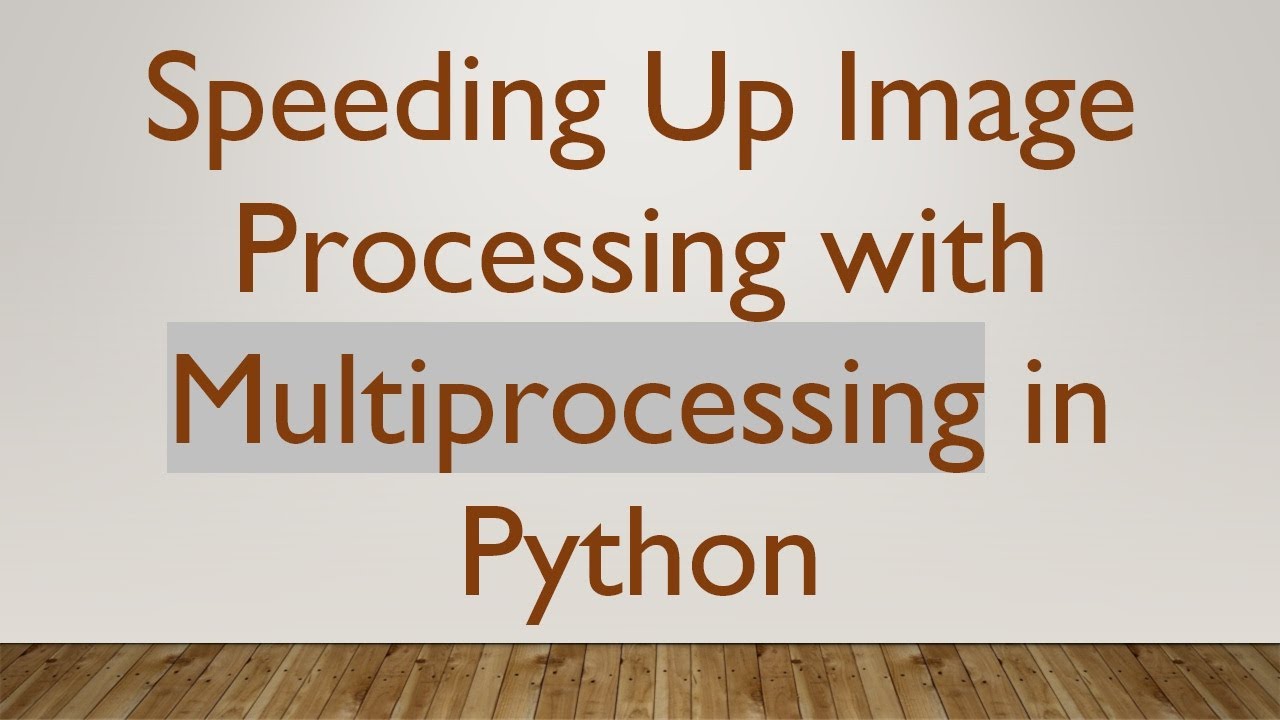Speeding Up Image Processing with Multiprocessing in Python - YouTube