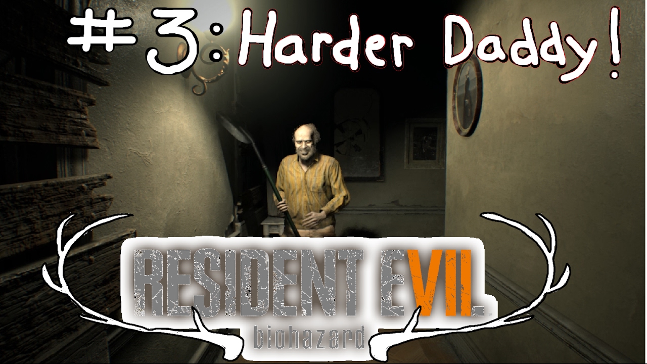 [Resident Evil 7: Biohazard] Part 3: Harder, Daddy! - YouTube