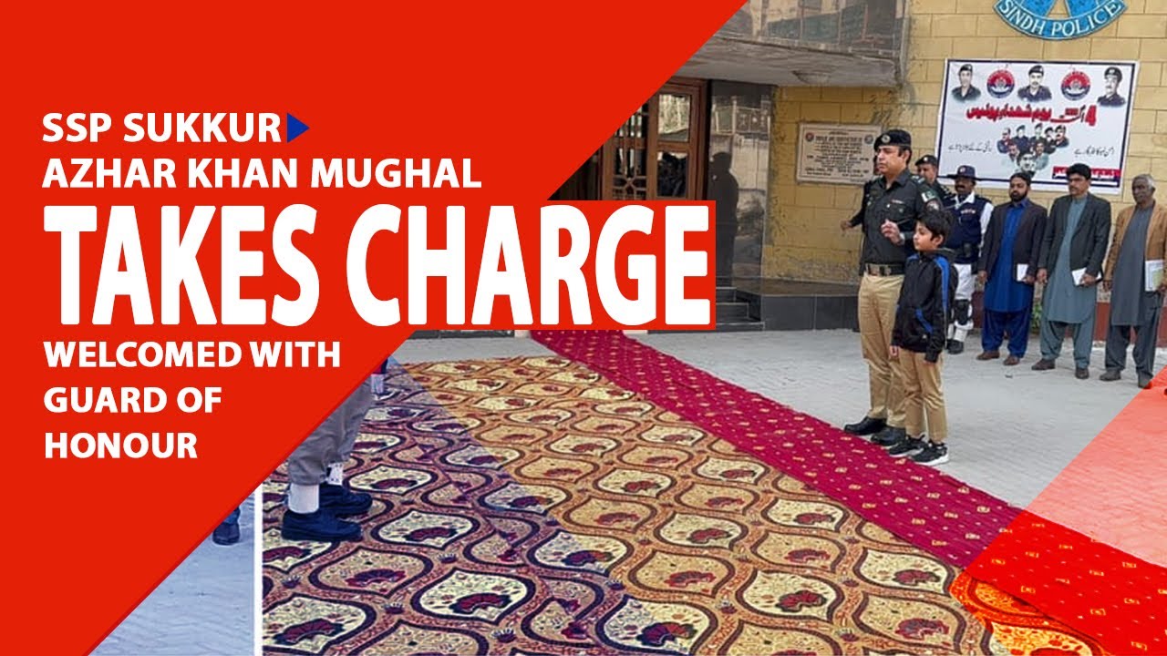 SSP Sukkur Azhar Khan Mughal Takes Charge - Welcomed with Guard of ...