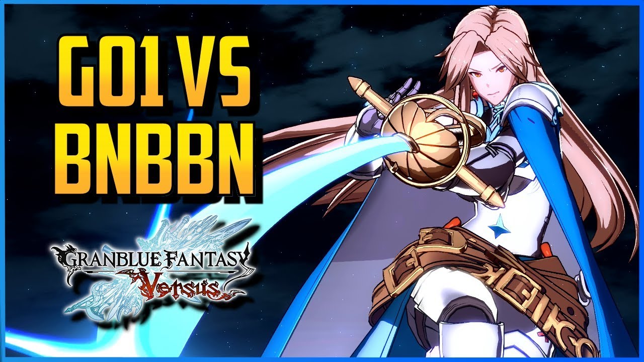 GBVS GO1 Vs BNBBN - High Level Matches 【GranBlue Fantasy Versus】 - YouTube