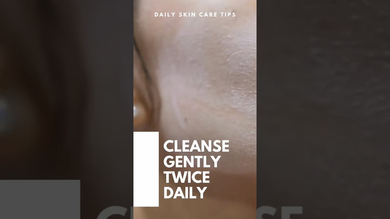 Cleanse gently twice daily - YouTube