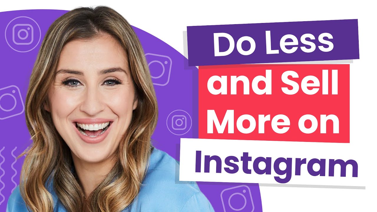 How to Do Less and Sell More on Instagram - YouTube