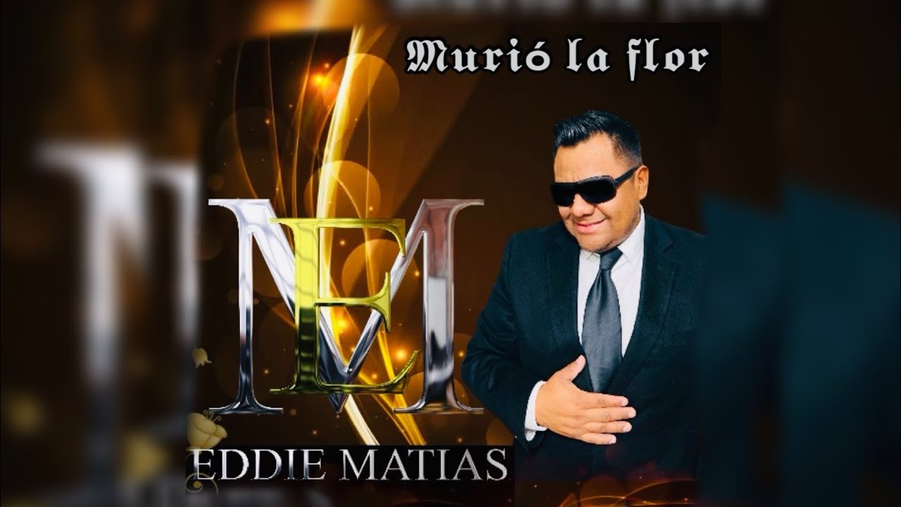 Eddie Matias -Murió la Flor 2024 - YouTube