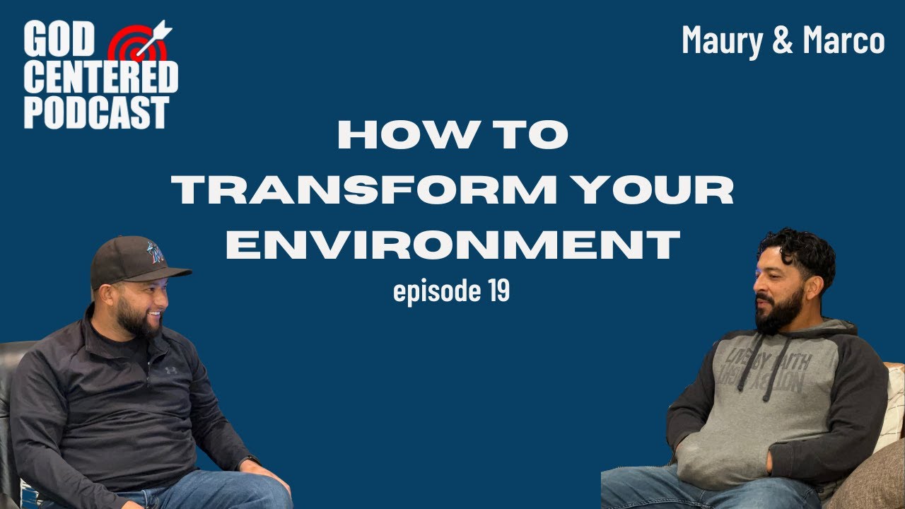 How to Transform Your Environment | God Centered Podcast - YouTube
