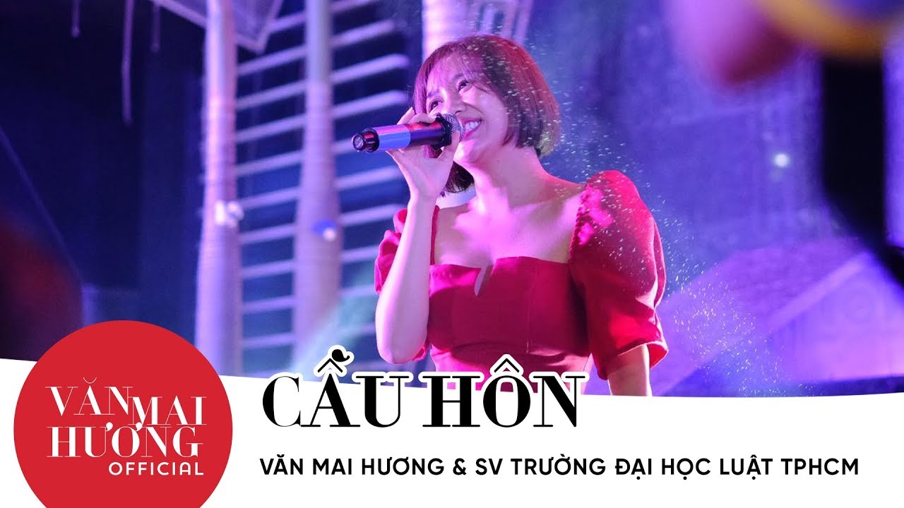 VĂN MAI HƯƠNG cháy hết mình với hit 'CẦU HÔN' tại trường Đại học Luật ...