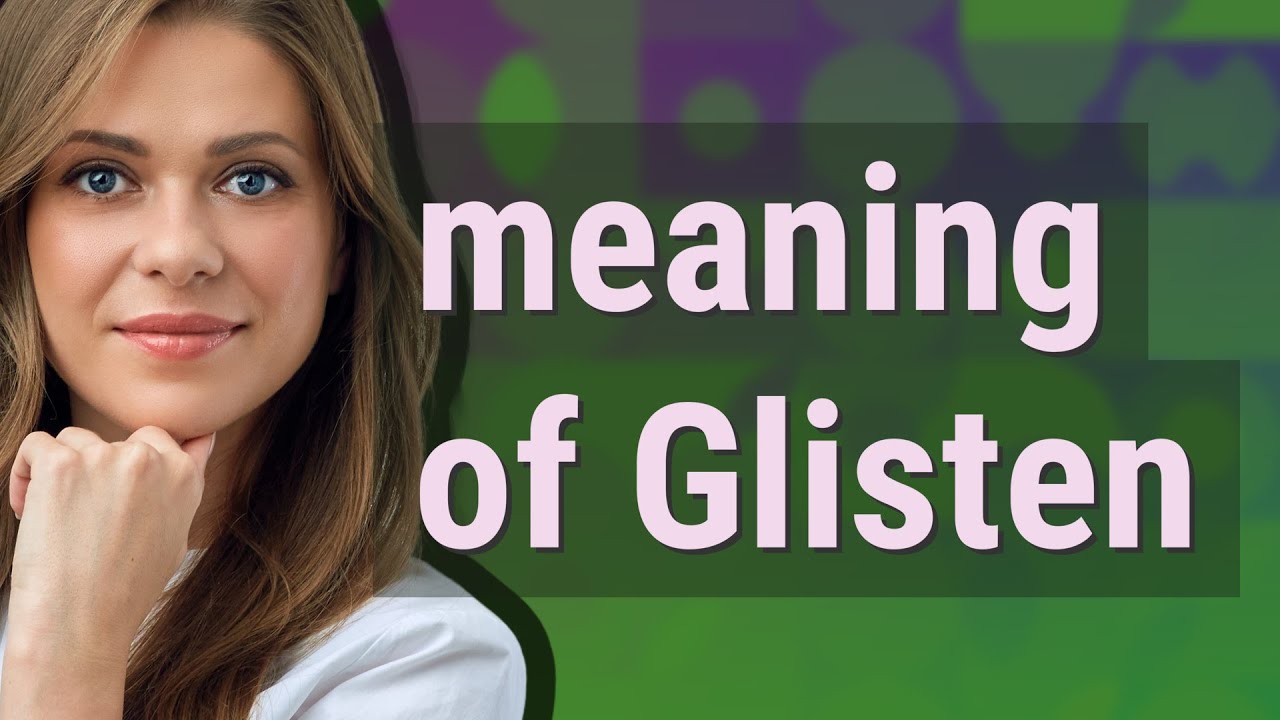 Glisten Meaning Of Glisten YouTube glisten-meaning-of-glisten-youtube