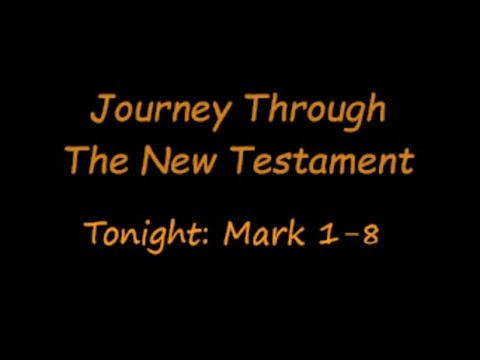 Journey Through The New Testament - Mark 1-8 - YouTube