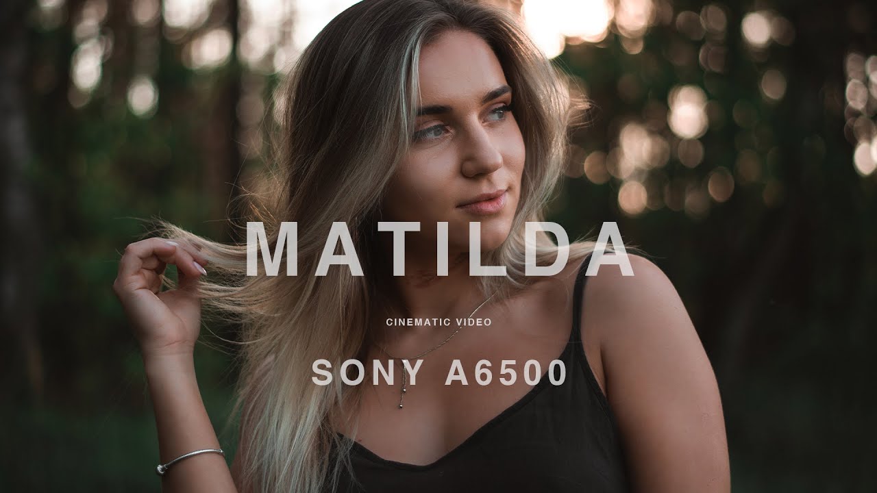 MATILDA II SONY A6500 + SIGMA 30mm - YouTube