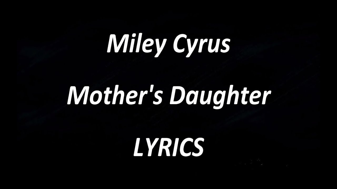 Miley Cyrus - Mother's Daughter- LYRICS - YouTube