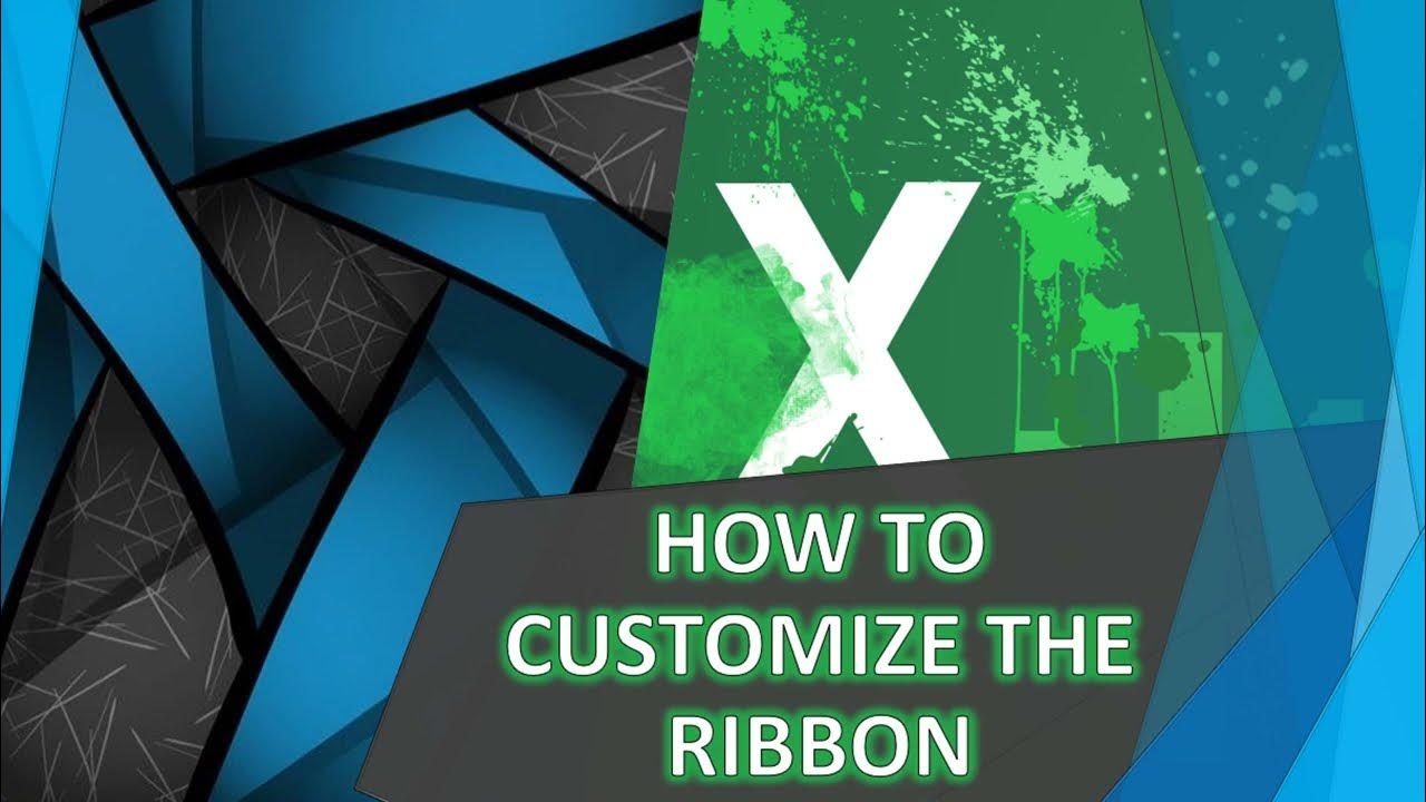Excel Training: HOW TO CUSTOMIZE THE RIBBON IN MICROSOFT EXCEL - YouTube