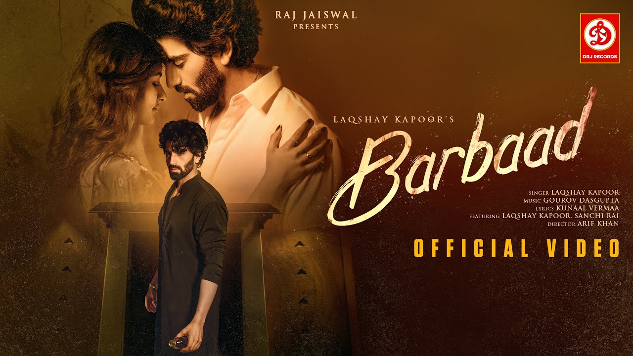 Barbaad - Official Video | Laqshay Kapoor, Sanchi Rai | Gourov Dasgupta, Kunaal Vermaa | Sad ...