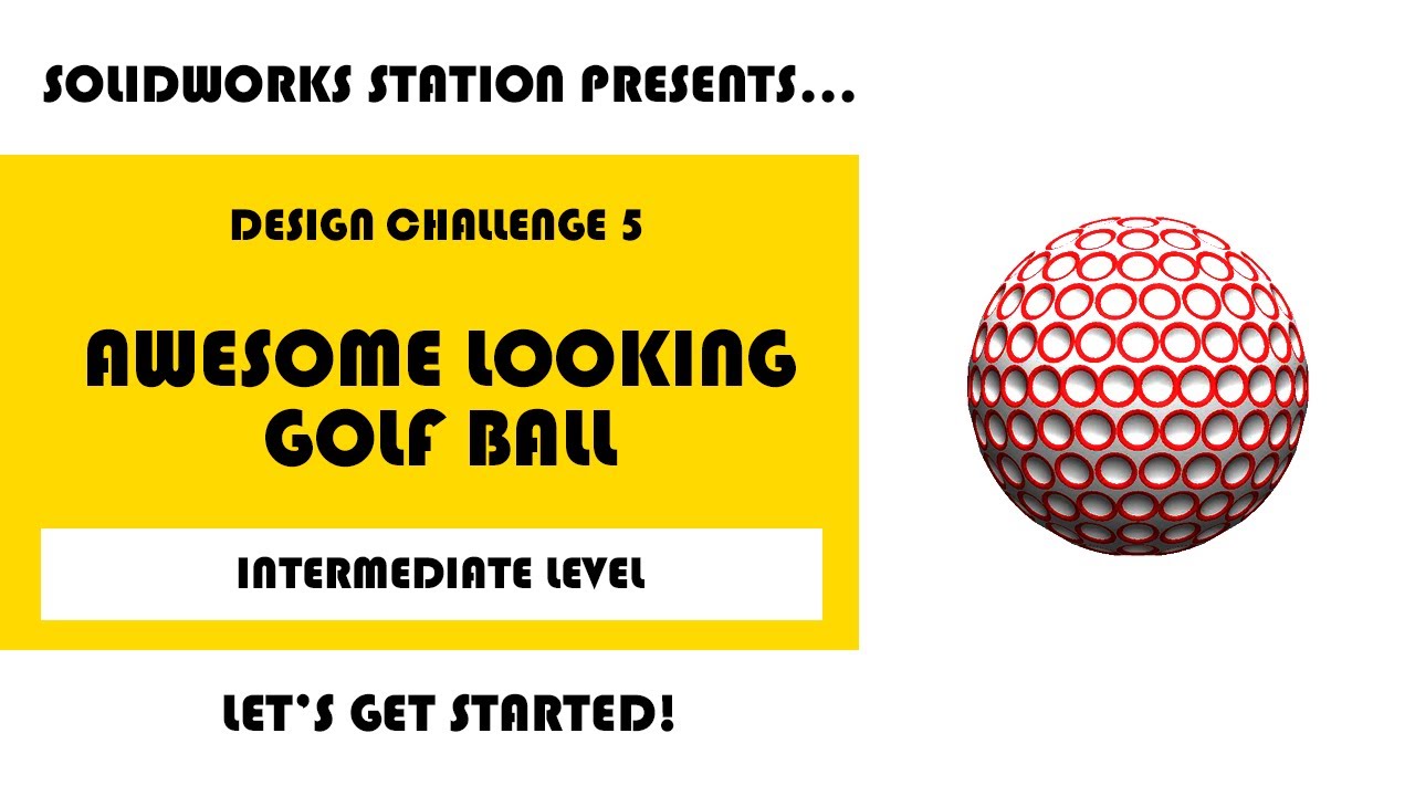 Solidworks Station - Design Challenge 5 - Golf Ball - YouTube