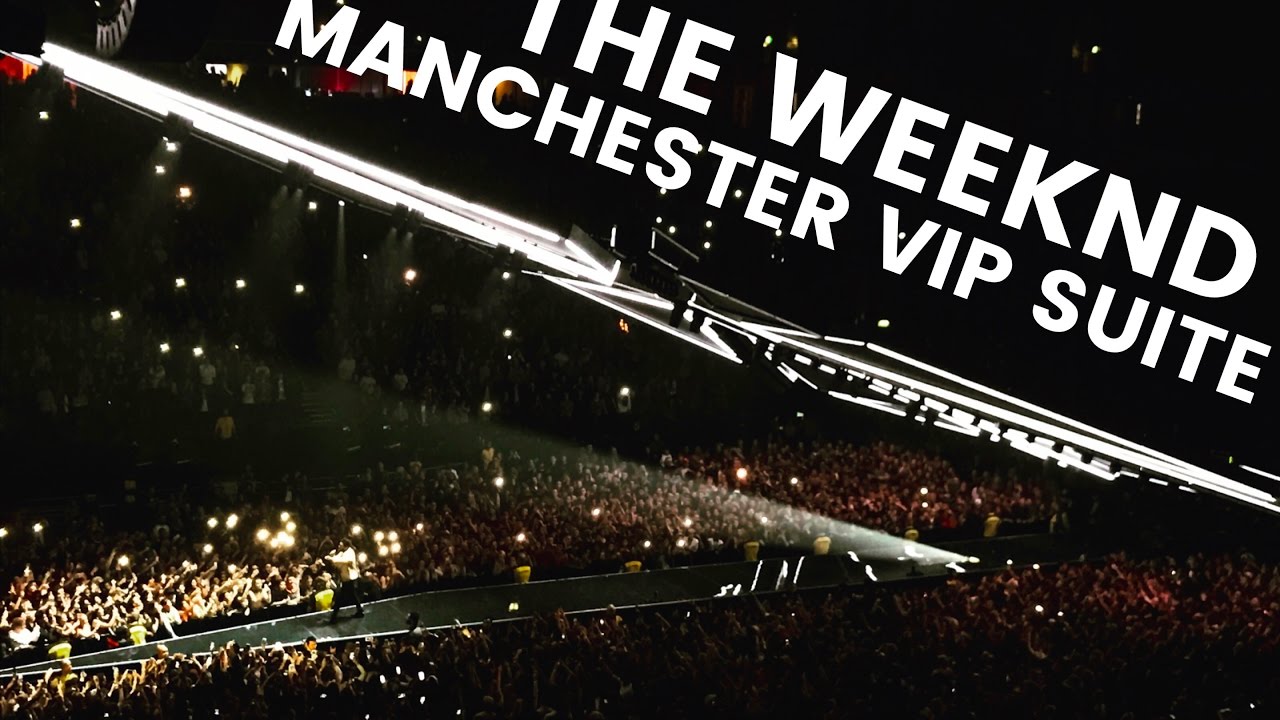 THE WEEKND - MANCHESTER VIP SUITE - YouTube