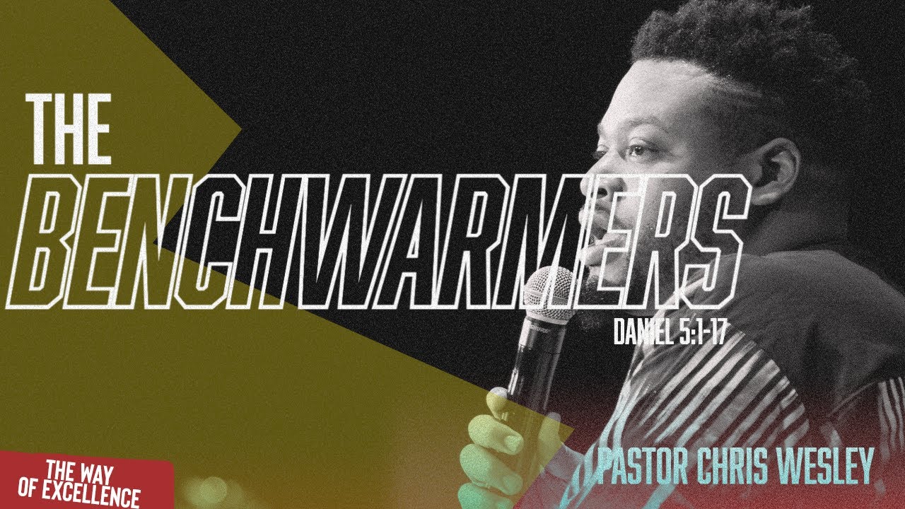 The Benchwarmers | Pastor Chris Wesley | Antioch Fellowship Church ...