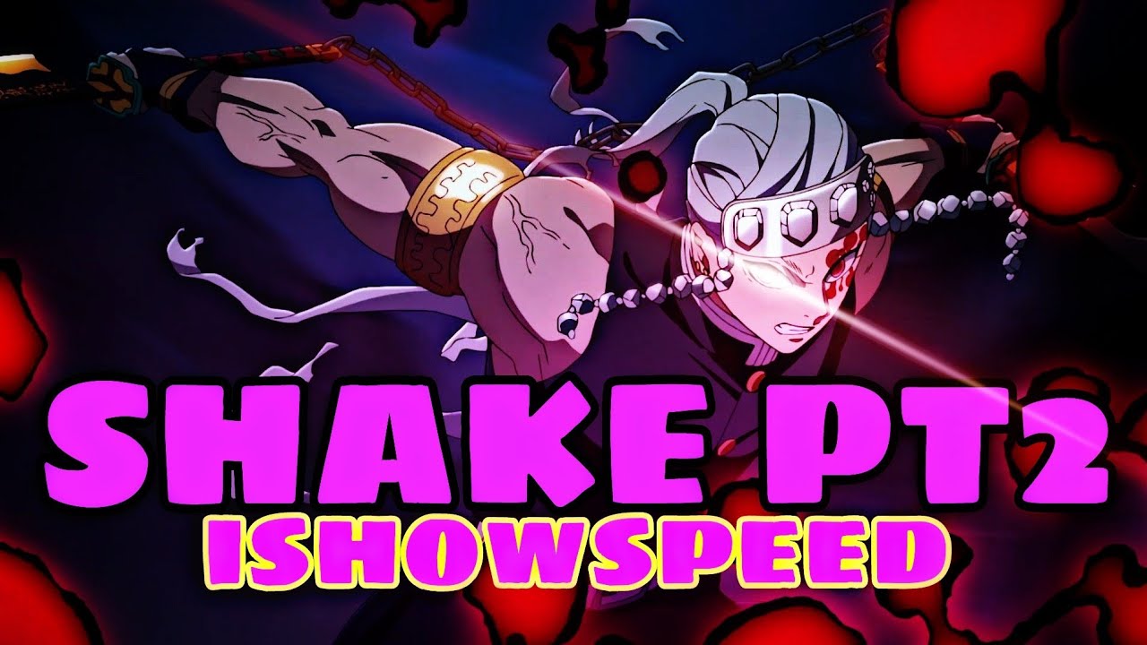 Shake PT2 - AMV MIX {IShowSpeed} [ AOT, Demon Slayer, Naruto etc.] 「AMV ...