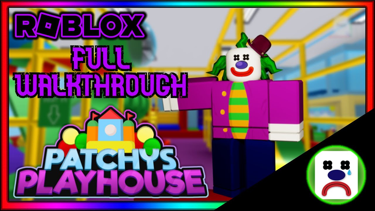Patchy's Playhouse [STORY] - ROBLOX | Full Walkthrough - YouTube