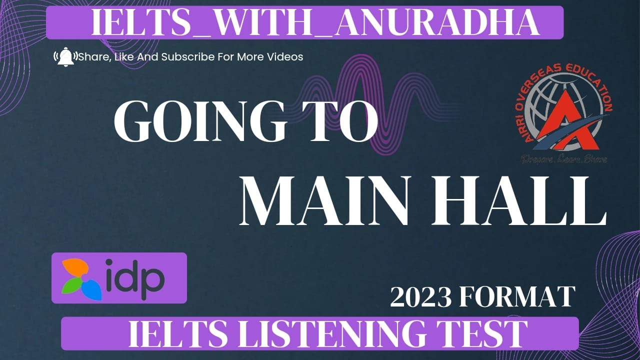 GOING TO MAIN HALL IELTS LISTENING TEST WITH ANSWER KEYS.NEW FORMAT ...