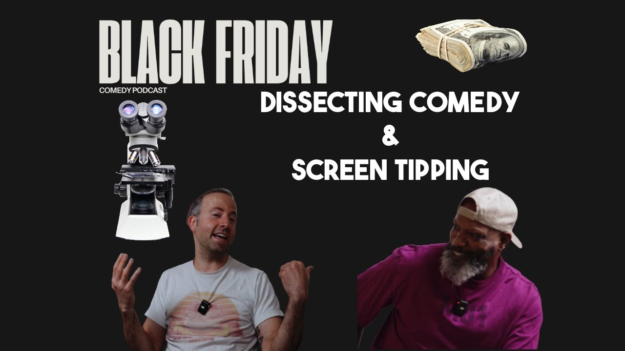 Dissecting Comedy and Screen Tipping - Black Friday Comedy Podcast | Episode 4 - YouTube