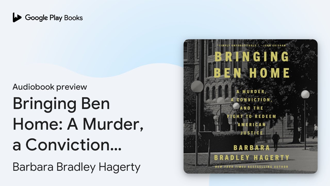 Bringing Ben Home: A Murder, a Conviction, and… by Barbara Bradley ...