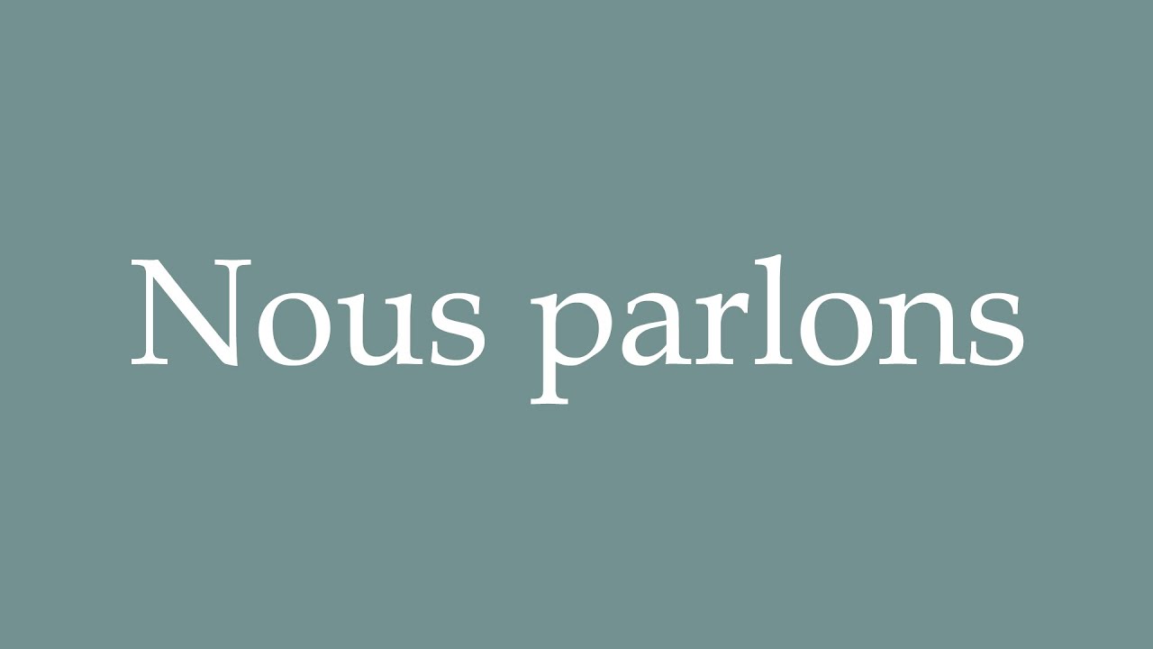 How to Pronounce ''Nous parlons'' Correctly in French - YouTube