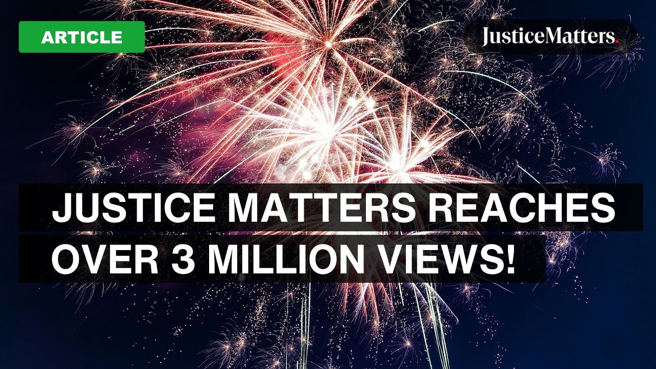 Justice Matters reaches over 3 million views! - YouTube