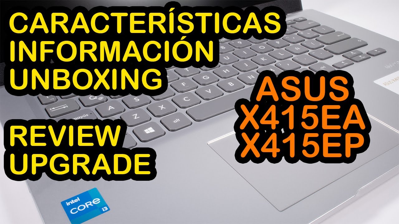 Laptop💻Asus X415E | Unboxing📦Review | Upgrade | Información ⌨️🖱️ | Test ...