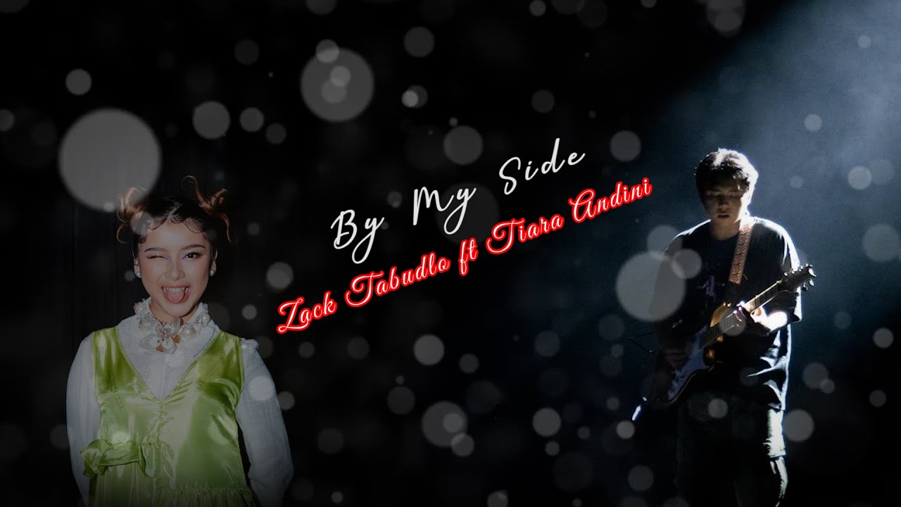 By My Side - Zack Tabudlo ft Tiara Andini ( LYRIC SONG ) - YouTube