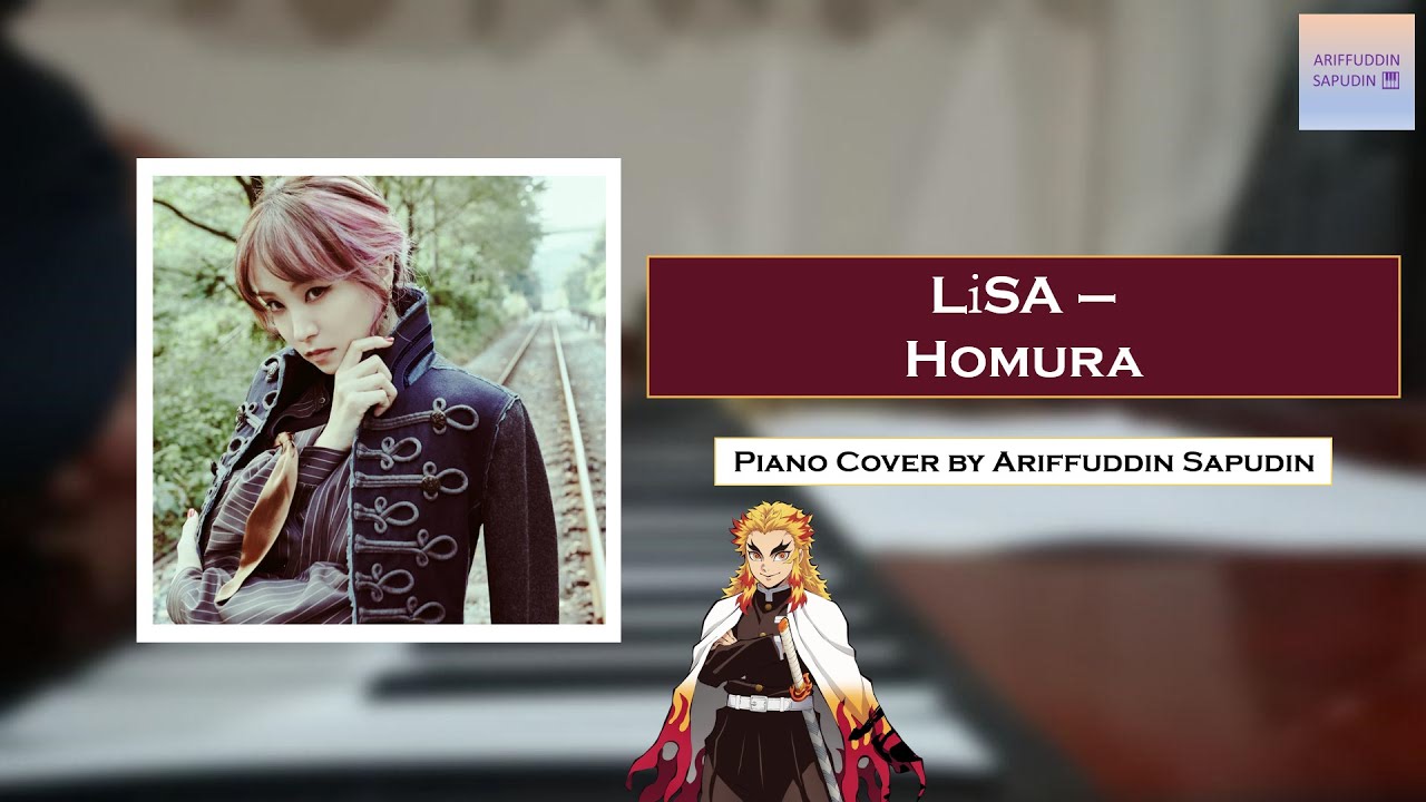 LiSA 「Homura / 炎」(Full Piano Cover) OST Demon Slayer the Movie: Mugen ...