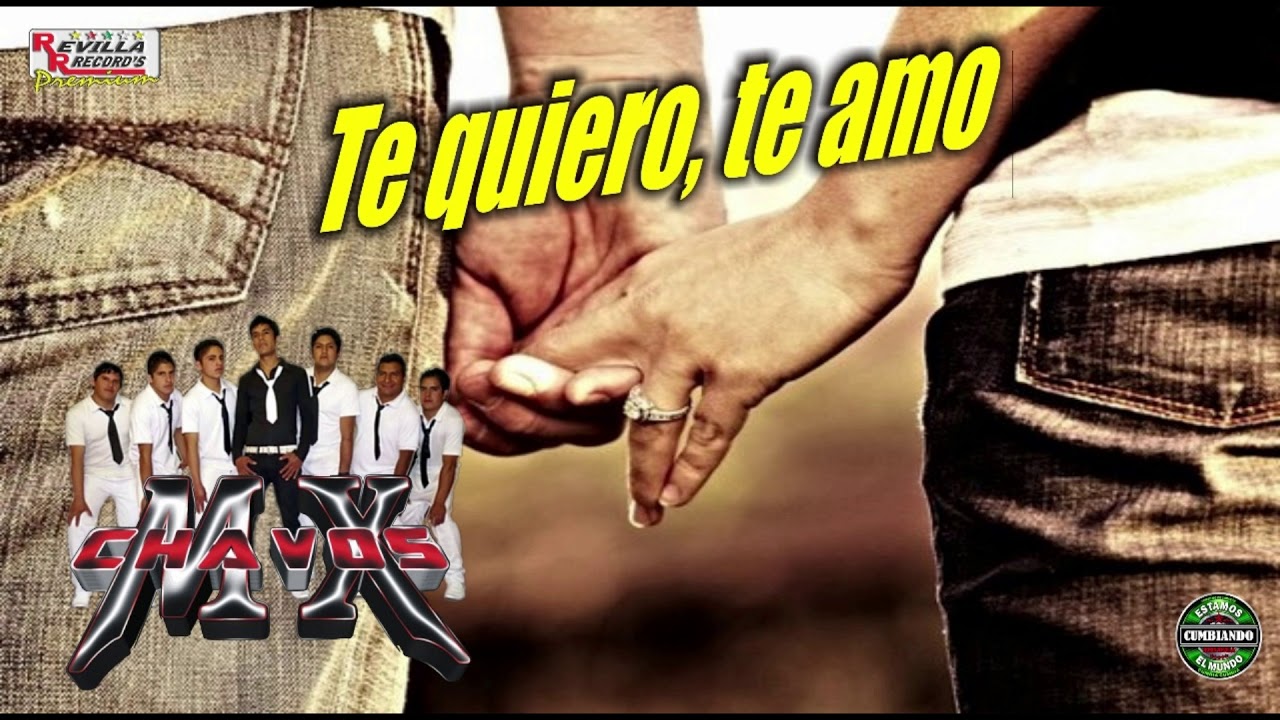 CHAVOS MX -TE QUIERO TE AMO - YouTube