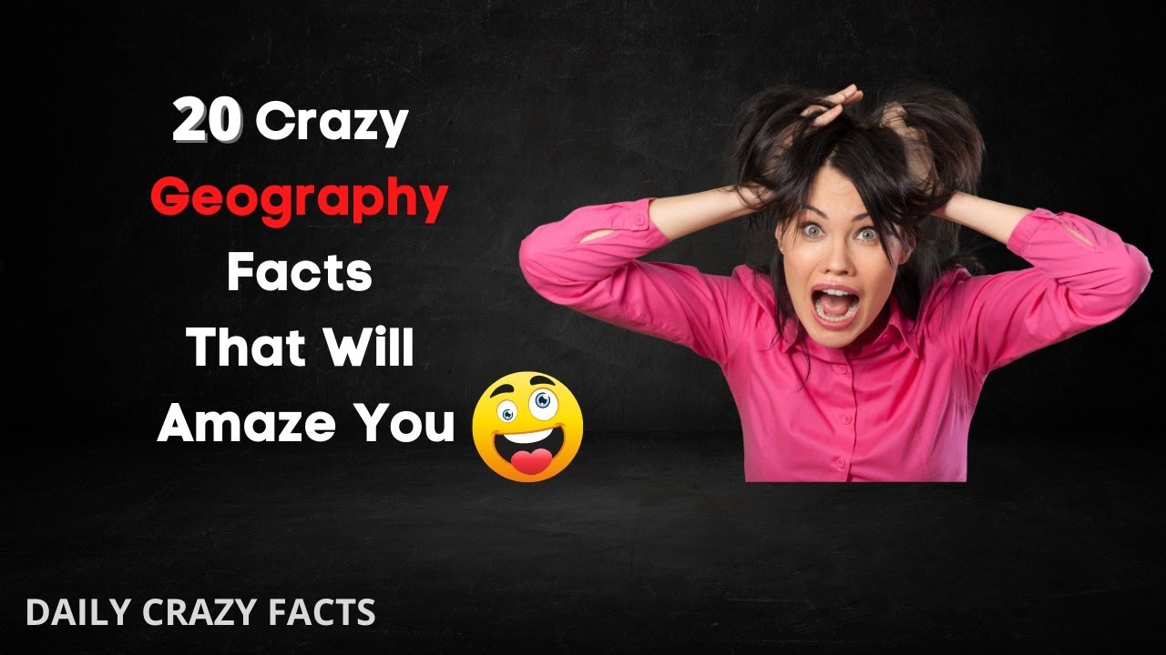 20 Crazy Geography Facts That Will Amaze You | Daily Crazy Facts - YouTube