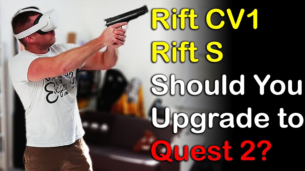 Oculus Quest 2 Should You Upgrade From Rift CV1 Or Rift S? - YouTube