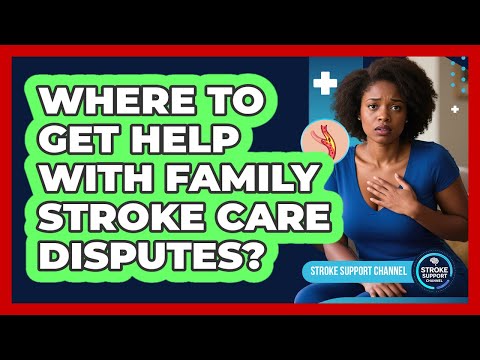 Where To Get Help With Family Stroke Care Disputes?