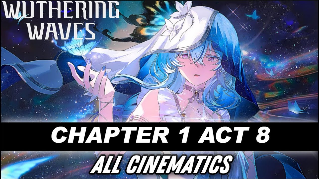 WUTHERING WAVES CHAPTER 1 Act 8 All Cinematic Cutscenes - YouTube