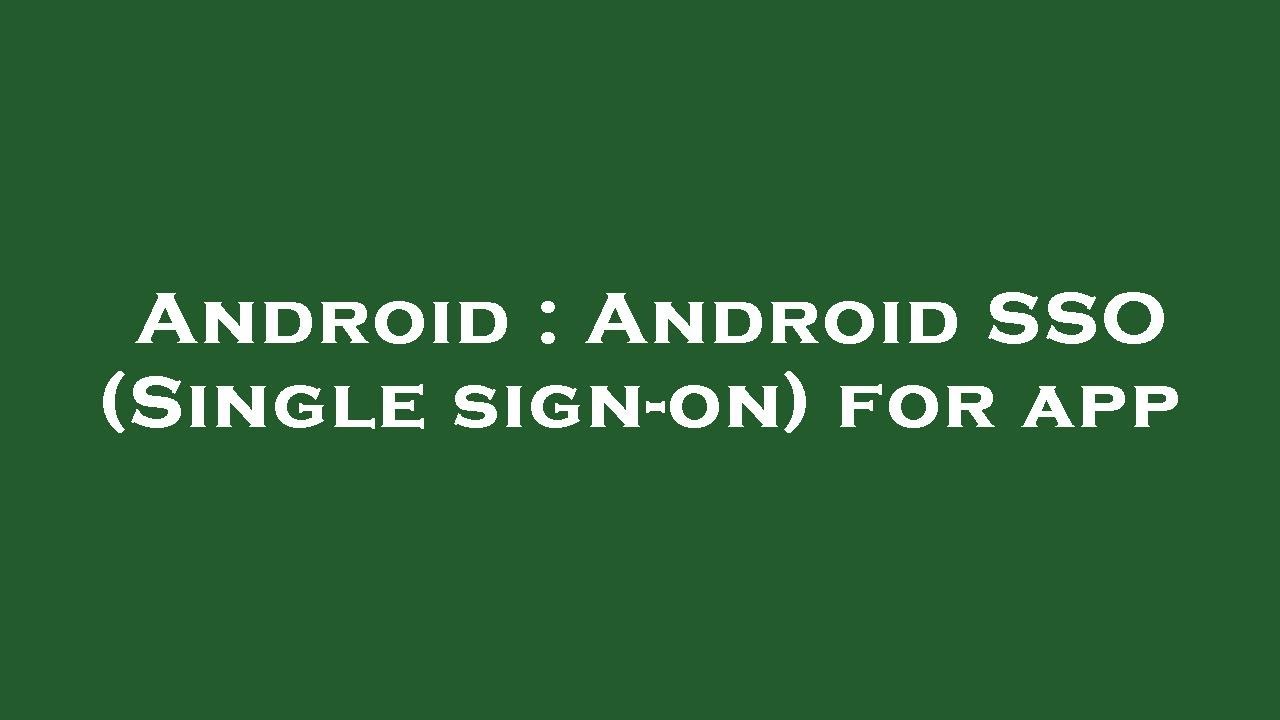 Android : Android SSO (Single sign-on) for app - YouTube
