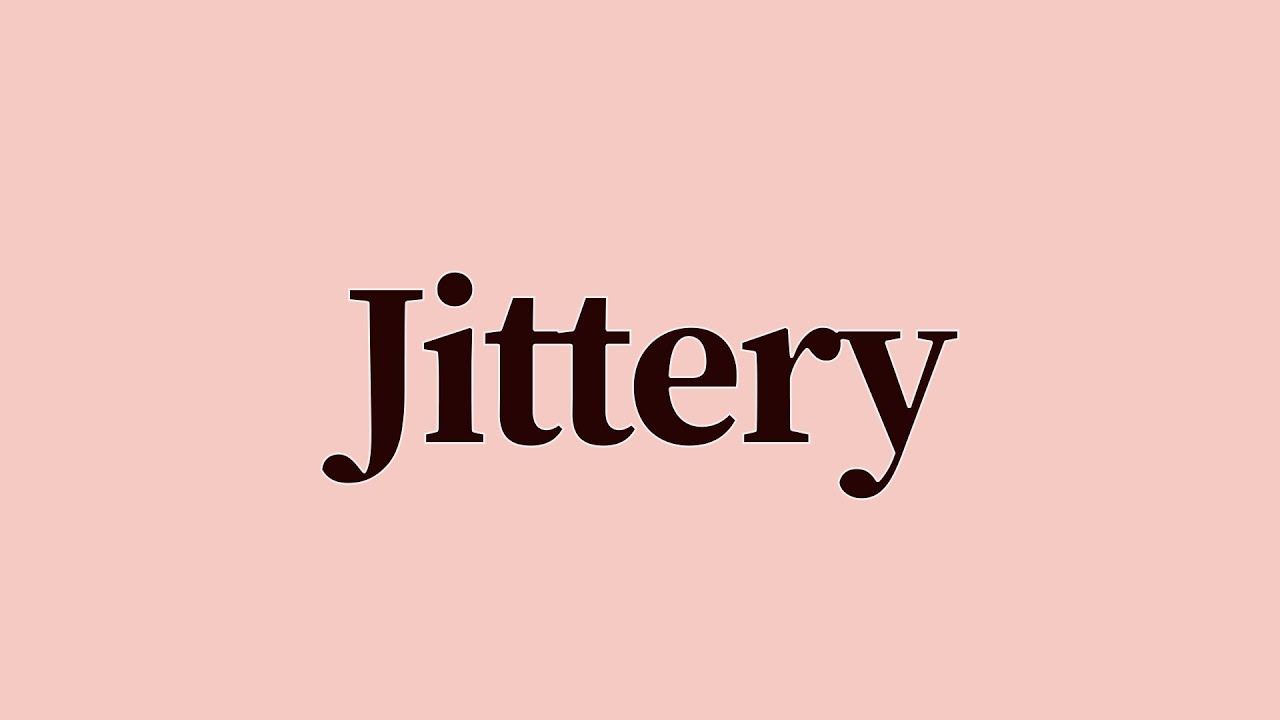 Jittery Meaning and Definition - YouTube