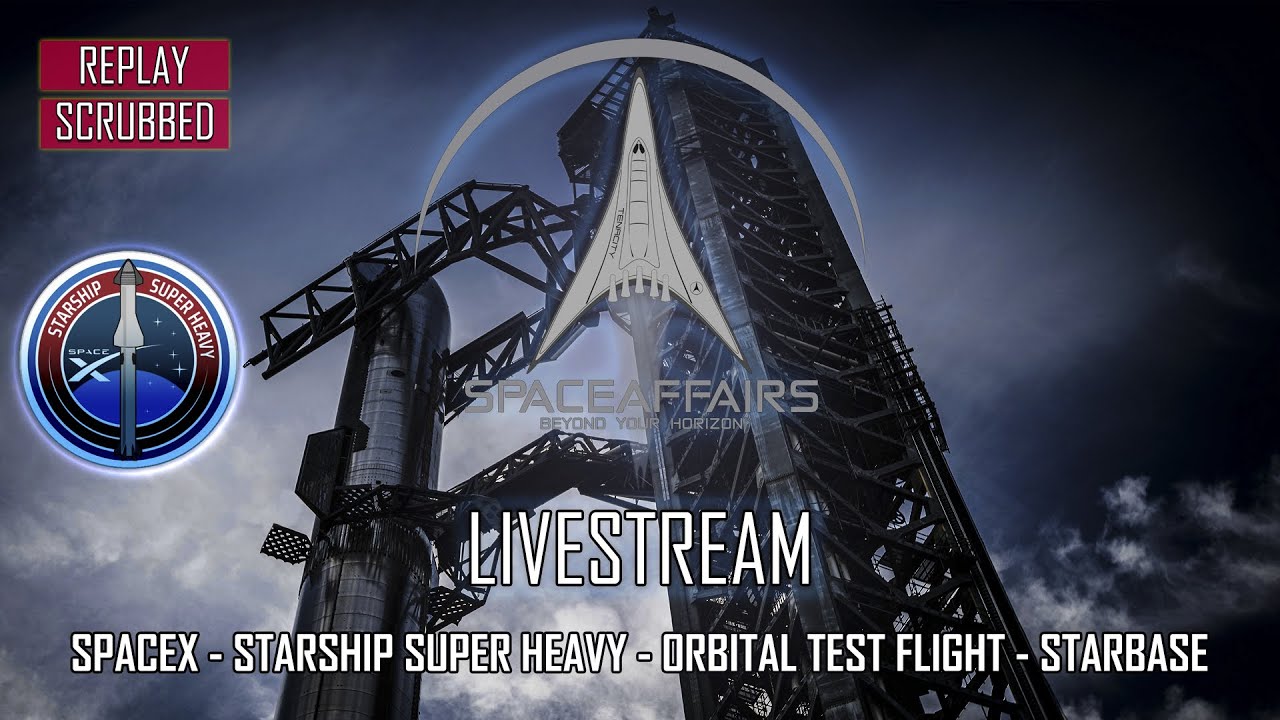 SpaceX - SCRUBBED - Starship Super Heavy - OLP-A - Starbase/Texas ...