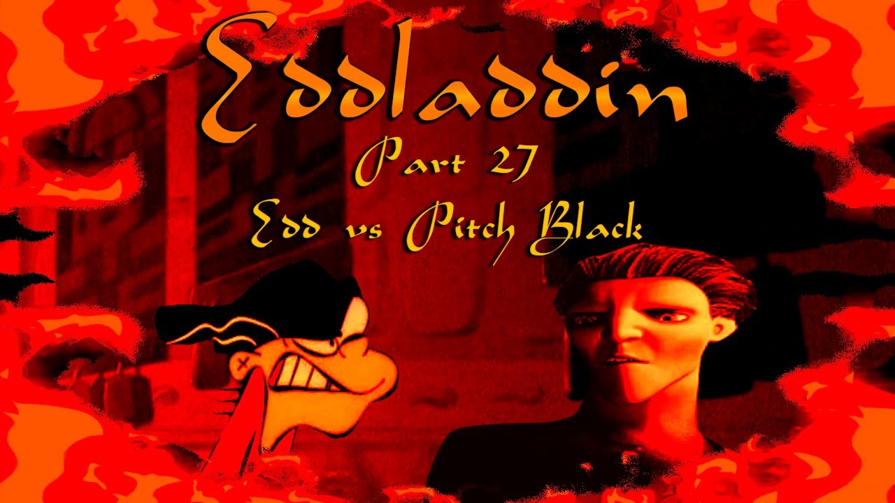 "Eddladdin" (Remastered) Part 27 - Edd vs Pitch Black - YouTube