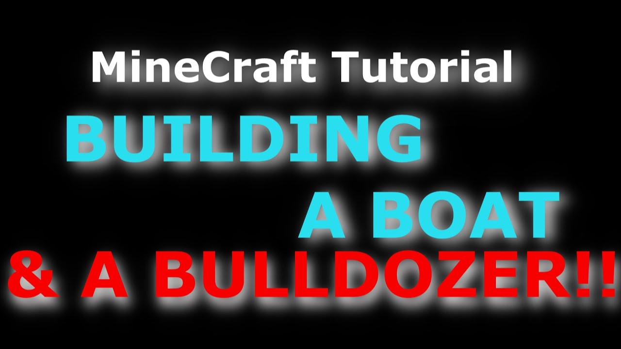 MineCraft Tutorial - Building A Boat & A Bulldozer - YouTube