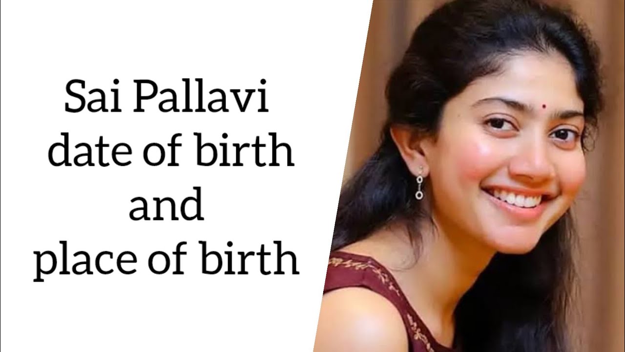 Sai Pallavi date of birth and place of birth - YouTube
